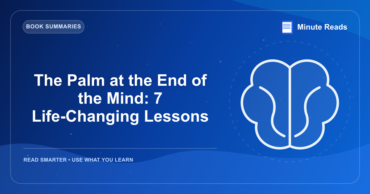 The Palm at the End of the Mind: 7 Life-Changing Lessons — MinuteReads blog thumbnail