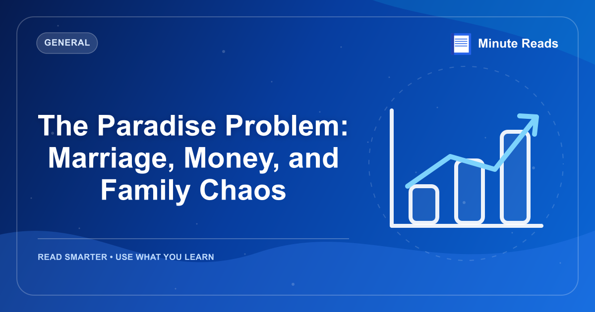 The Paradise Problem: Marriage, Money, and Family Chaos — MinuteReads blog thumbnail