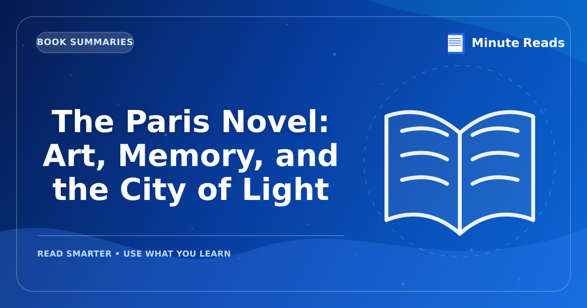 The Paris Novel: Art, Memory, and the City of Light — MinuteReads blog thumbnail