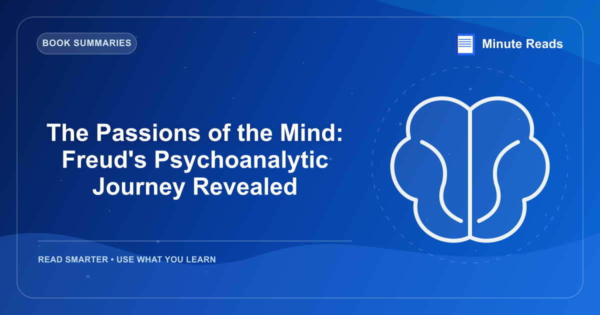 The Passions of the Mind: Freud's Psychoanalytic Journey Revealed — MinuteReads blog thumbnail