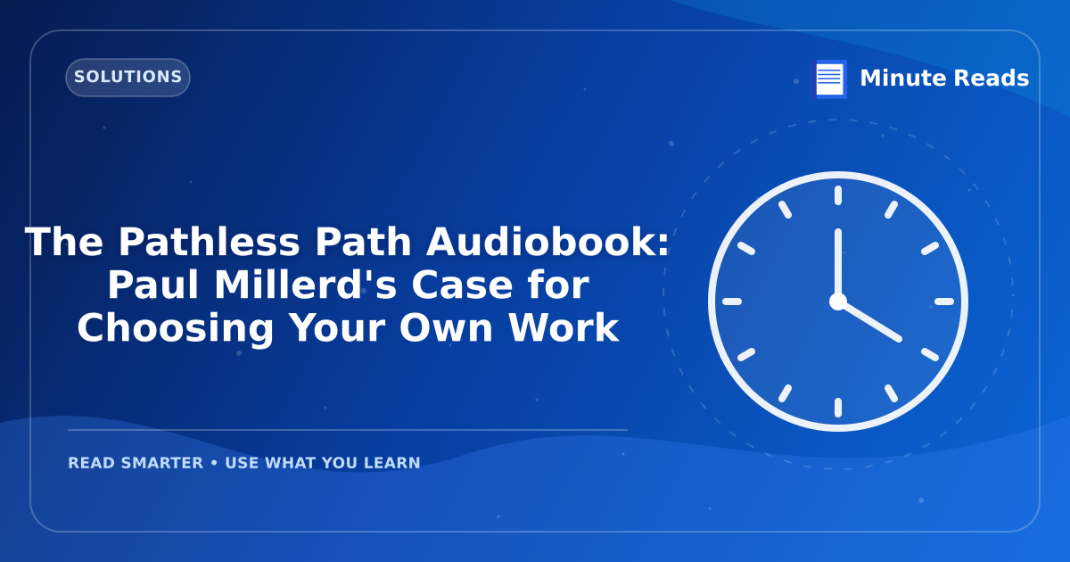 The Pathless Path Audiobook: Paul Millerd's Case for Choosing Your Own Work — MinuteReads blog thumbnail
