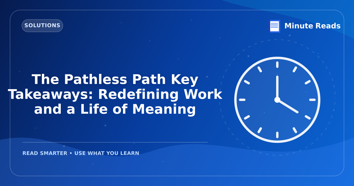 The Pathless Path Key Takeaways: Redefining Work and a Life of Meaning — MinuteReads blog thumbnail