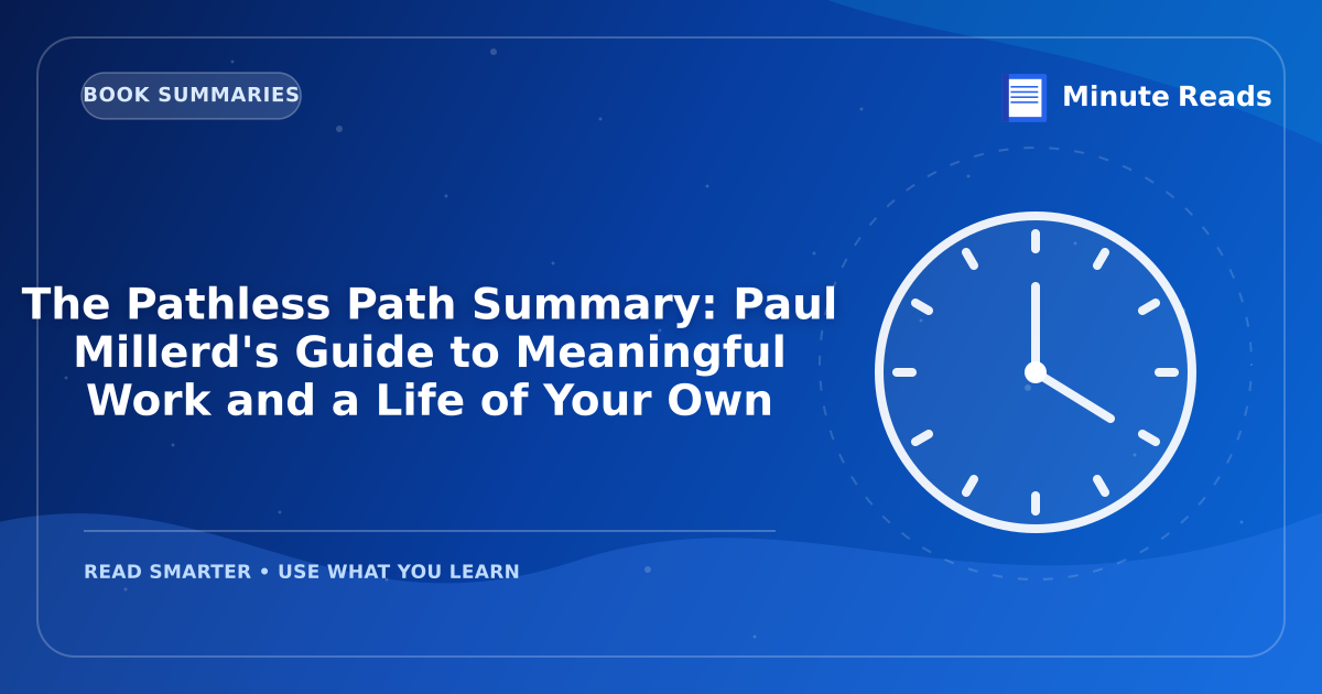 The Pathless Path Summary: Paul Millerd's Guide to Meaningful Work and a Life of Your Own — MinuteReads blog thumbnail