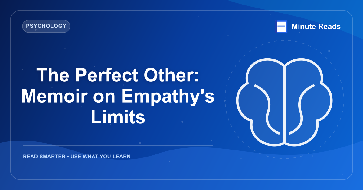 The Perfect Other: Memoir on Empathy's Limits — MinuteReads blog thumbnail