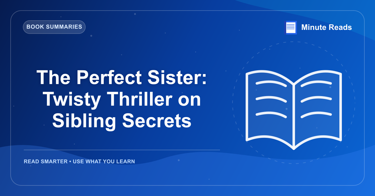 The Perfect Sister: Twisty Thriller on Sibling Secrets — MinuteReads blog thumbnail