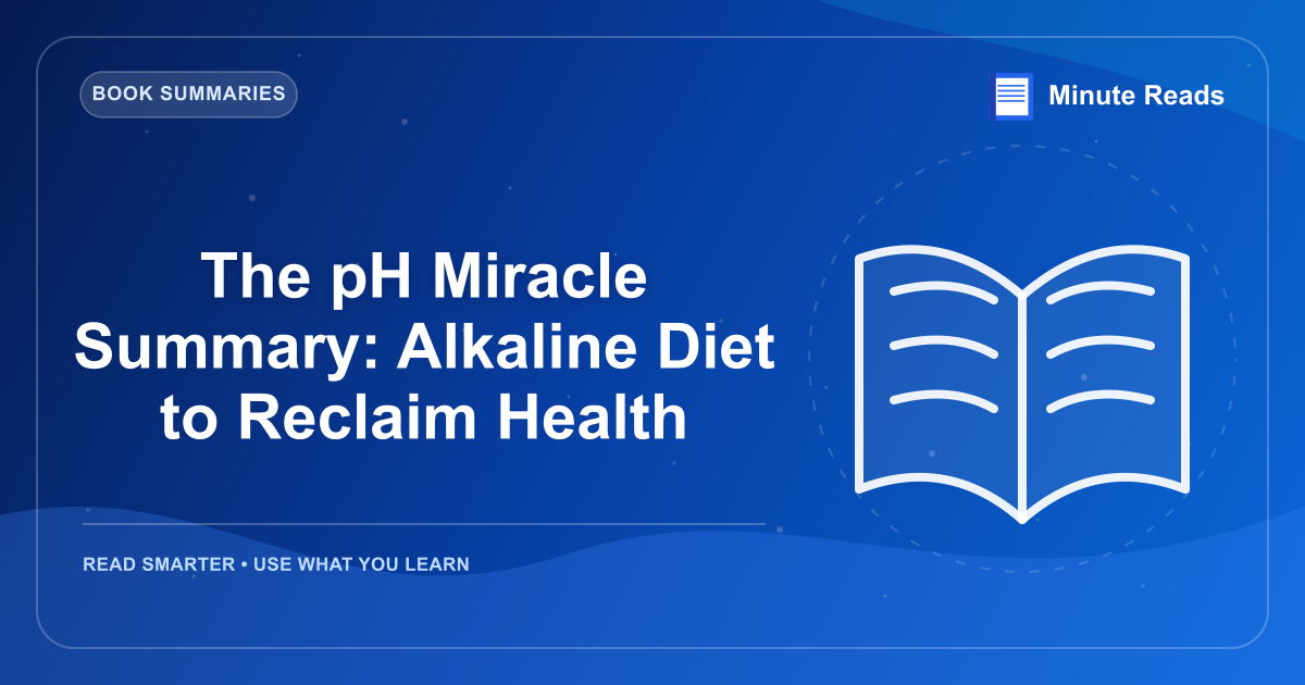The pH Miracle Summary: Alkaline Diet to Reclaim Health — MinuteReads blog thumbnail