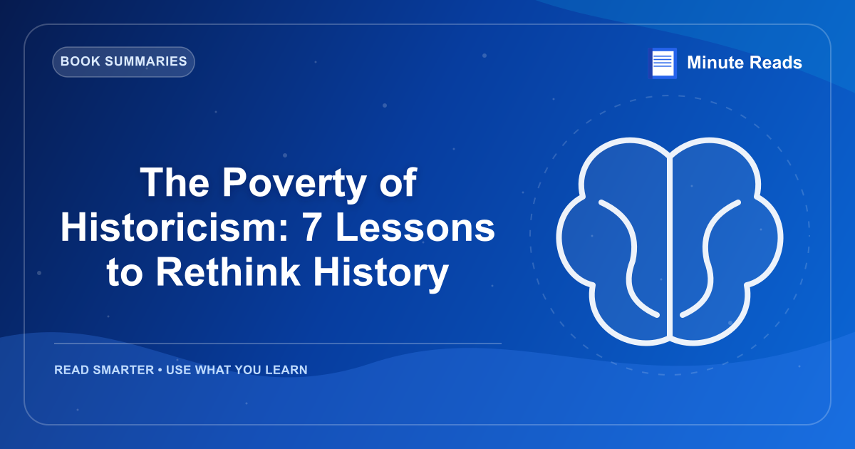 The Poverty of Historicism: 7 Lessons to Rethink History — MinuteReads blog thumbnail