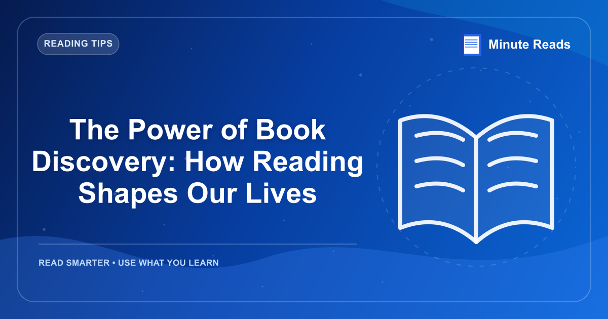 The Power of Book Discovery: How Reading Shapes Our Lives — MinuteReads blog thumbnail