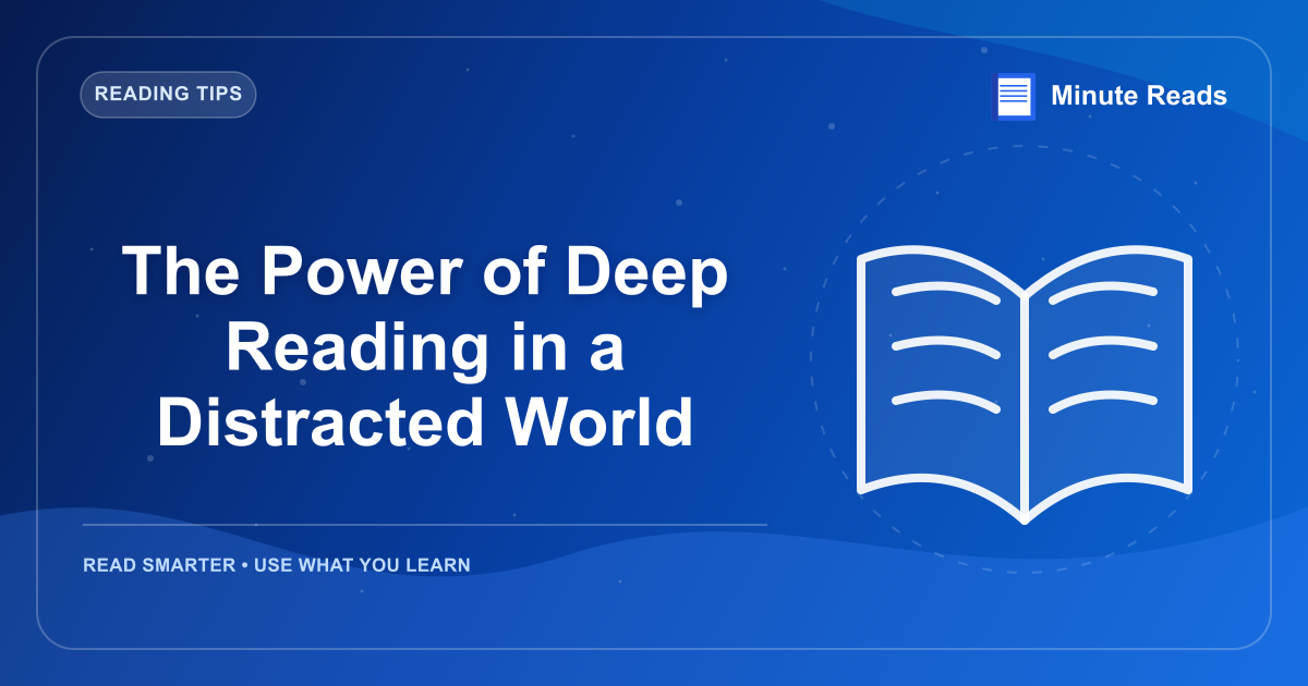 The Power of Deep Reading in a Distracted World — MinuteReads blog thumbnail