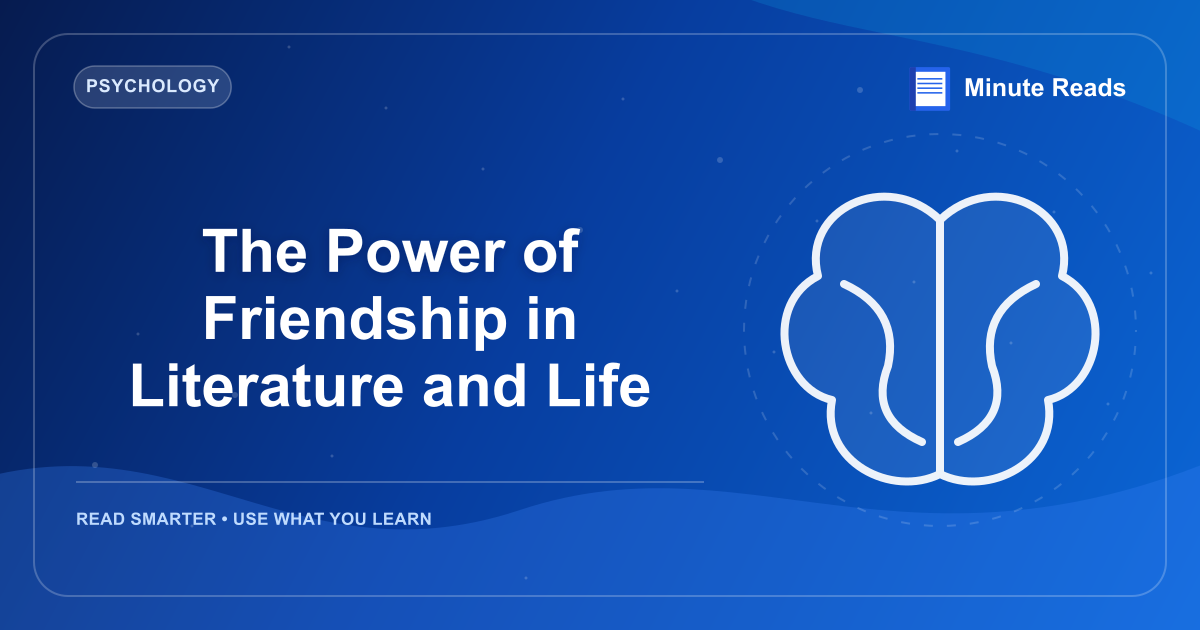 The Power of Friendship in Literature and Life — MinuteReads blog thumbnail