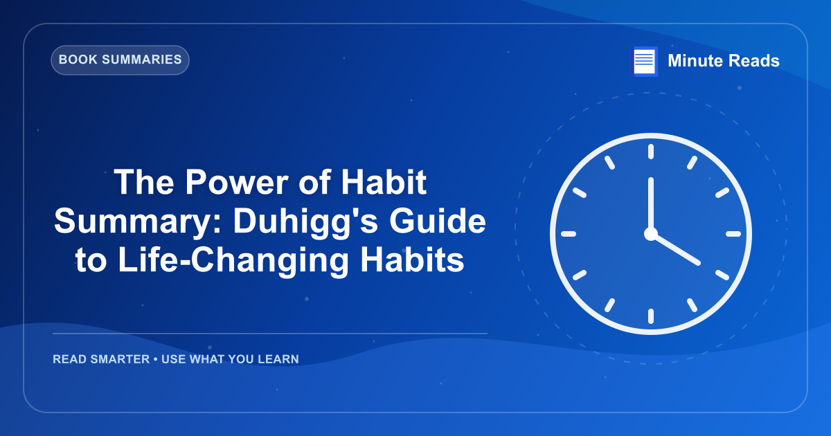 The Power of Habit Summary: Duhigg's Guide to Life-Changing Habits — MinuteReads blog thumbnail
