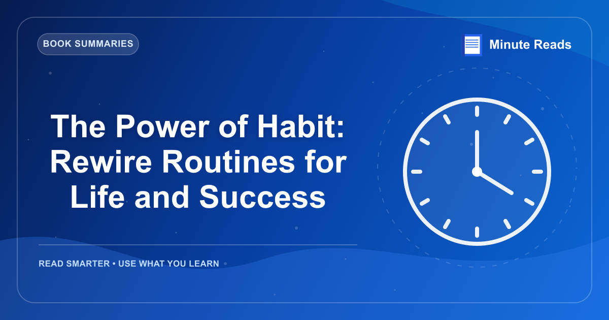 The Power of Habit: Rewire Routines for Life and Success — MinuteReads blog thumbnail