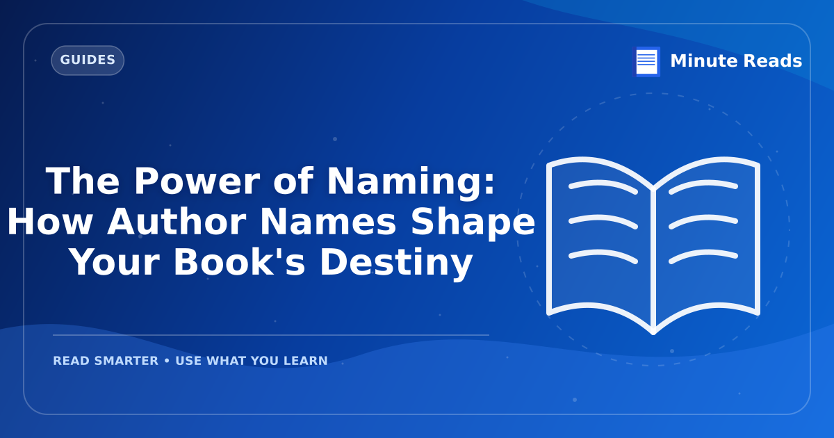 The Power of Naming: How Author Names Shape Your Book's Destiny — MinuteReads blog thumbnail