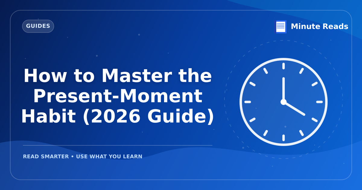 Present-Moment Living: A Practical Guide to Now — MinuteReads blog thumbnail