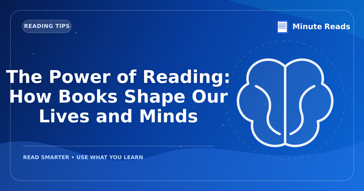 The Power of Reading: How Books Shape Our Lives and Minds — MinuteReads blog thumbnail