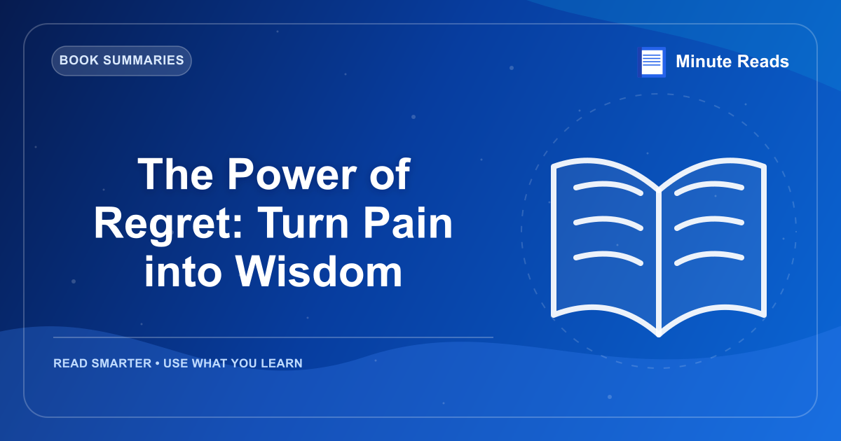 The Power of Regret: Turn Pain into Wisdom — MinuteReads blog thumbnail