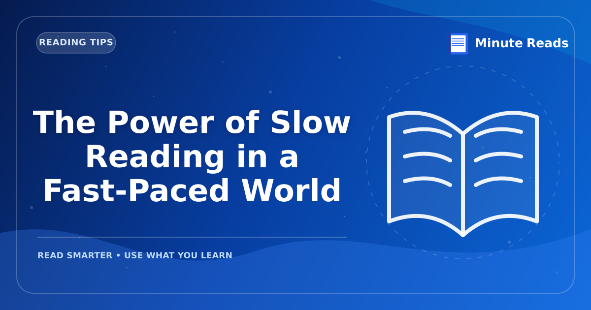 The Power of Slow Reading in a Fast-Paced World — MinuteReads blog thumbnail