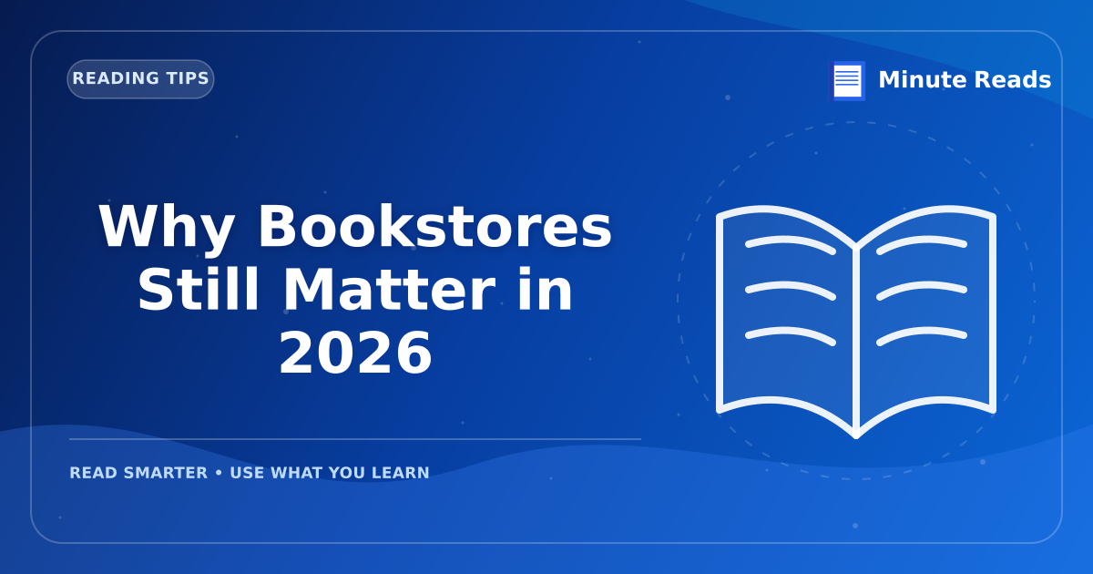 Why Bookstores Still Matter in 2026 — MinuteReads blog thumbnail
