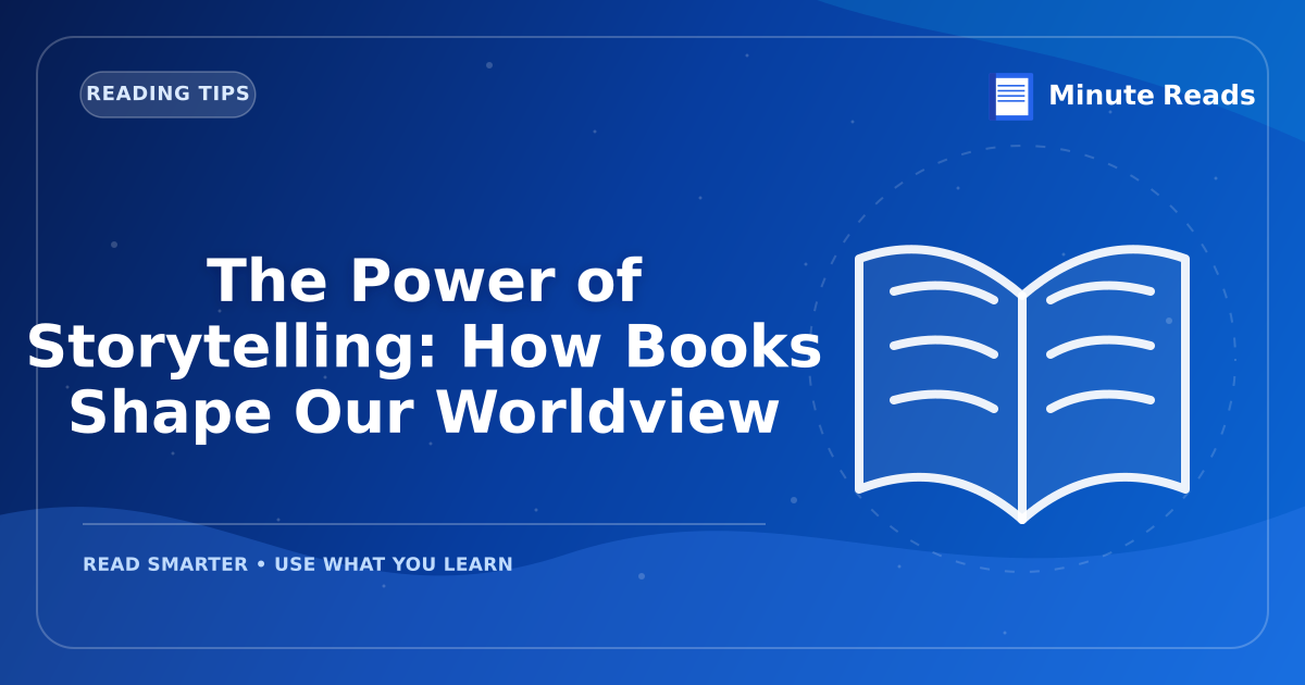 The Power of Storytelling: How Books Shape Our Worldview — MinuteReads blog thumbnail
