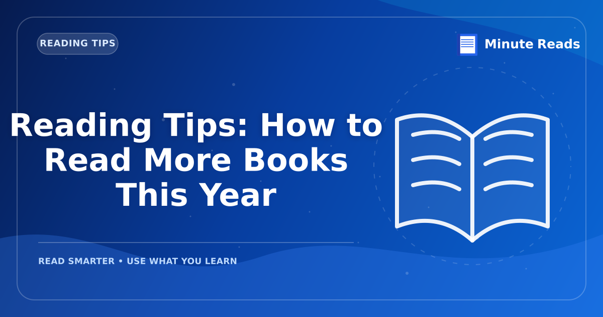 Practical Reading Tips to Read More Books in 2026 — MinuteReads blog thumbnail