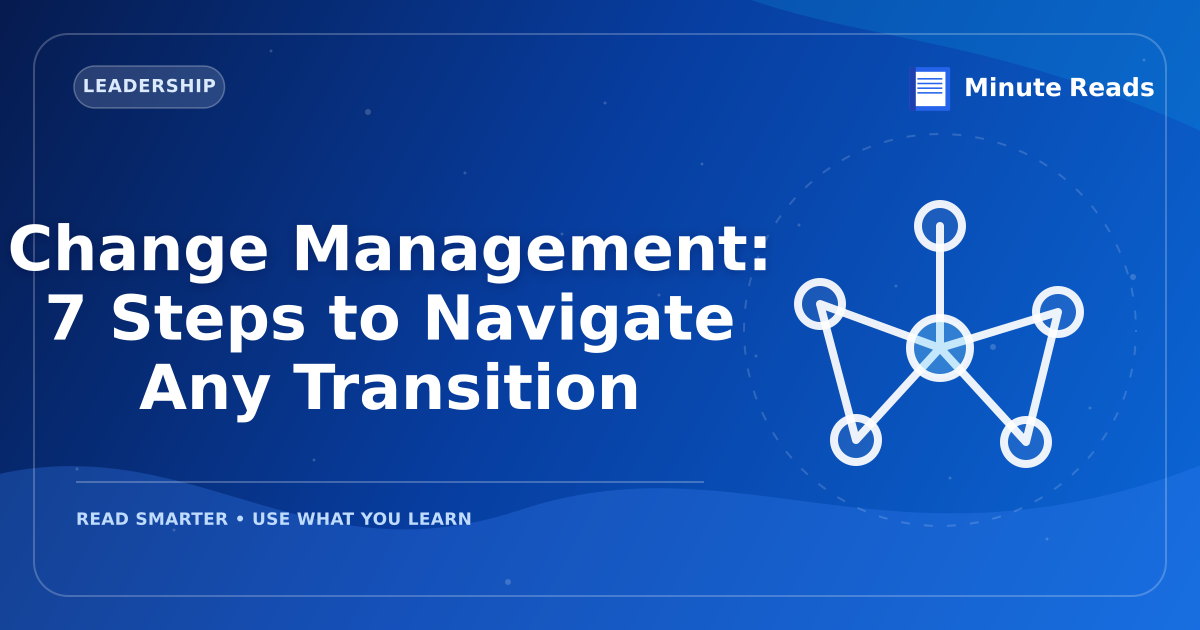 Change Management: 7 Steps to Navigate Any Transition — MinuteReads blog thumbnail