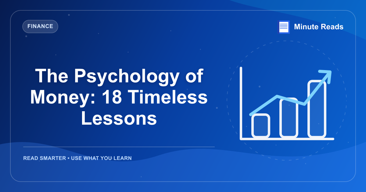 The Psychology of Money: 18 Timeless Lessons — MinuteReads blog thumbnail