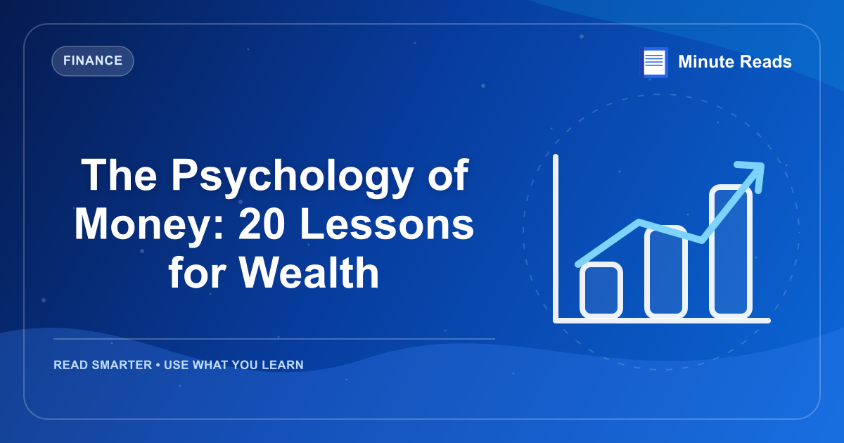 The Psychology of Money: 20 Lessons for Wealth — MinuteReads blog thumbnail