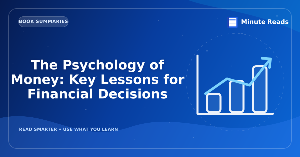 The Psychology of Money: Key Lessons for Financial Decisions — MinuteReads blog thumbnail