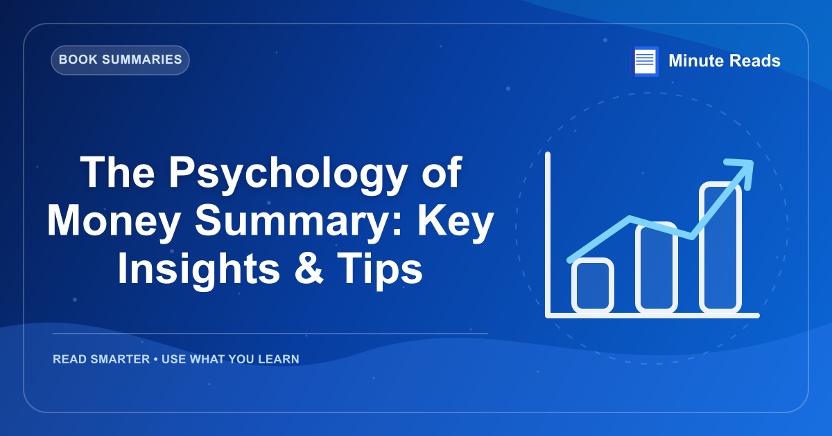 The Psychology of Money Summary: Key Insights & Tips — MinuteReads blog thumbnail