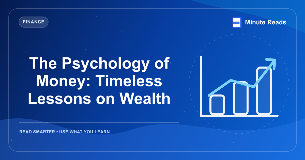 The Psychology of Money: Timeless Lessons on Wealth — MinuteReads blog thumbnail