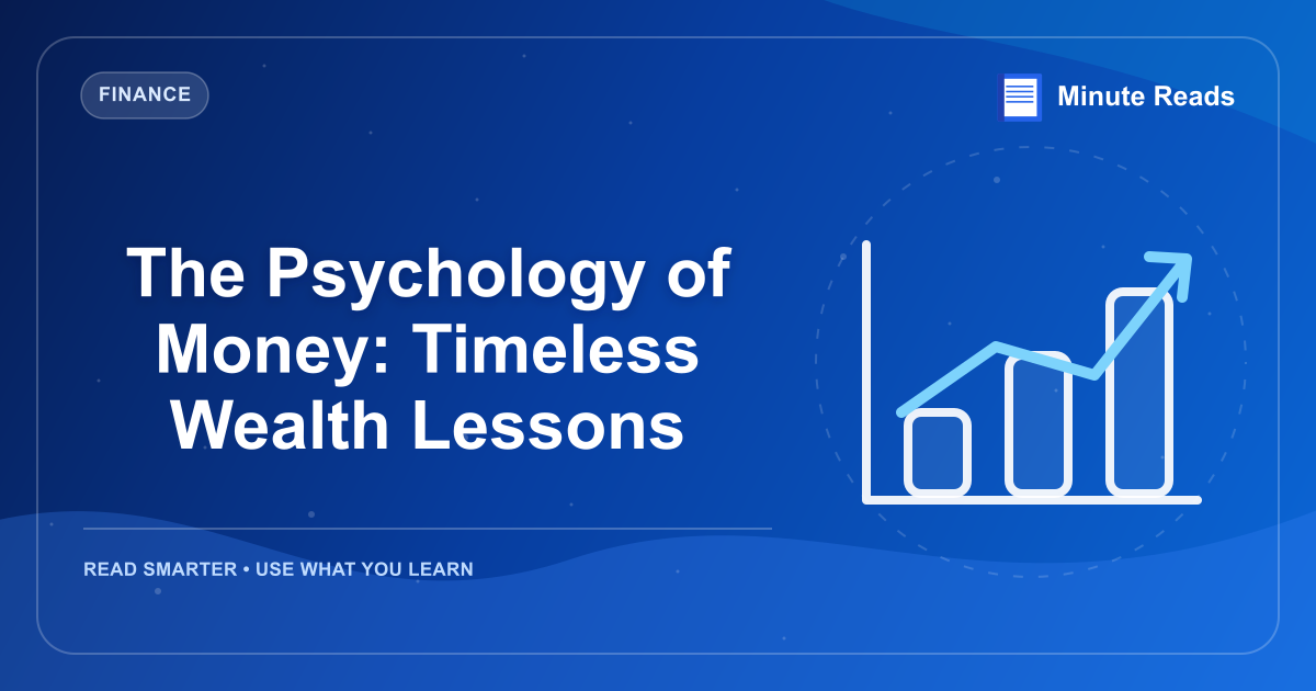 The Psychology of Money: Timeless Wealth Lessons — MinuteReads blog thumbnail