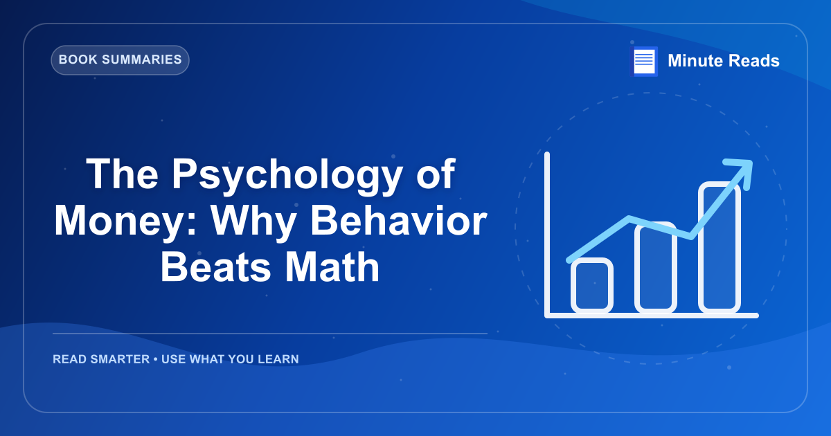 The Psychology of Money: Why Behavior Beats Math — MinuteReads blog thumbnail
