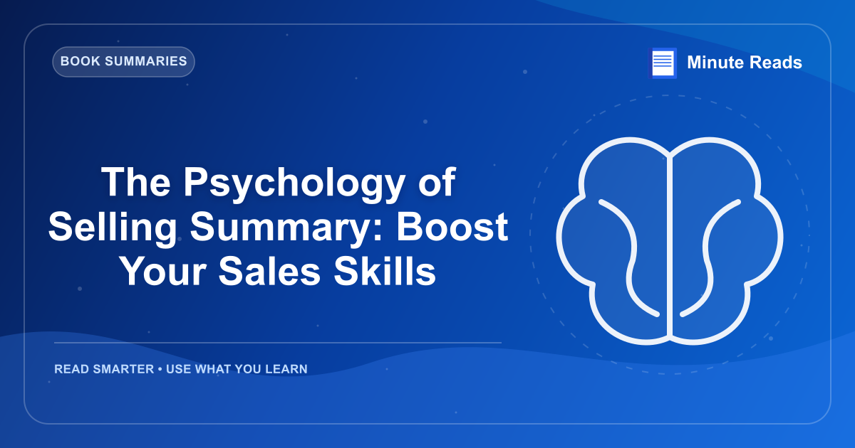 The Psychology of Selling Summary: Boost Your Sales Skills — MinuteReads blog thumbnail