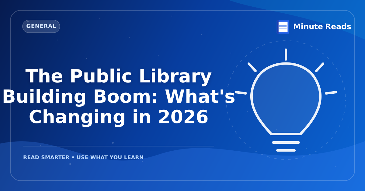 The Public Library Building Boom: What's Changing in 2026 — MinuteReads blog thumbnail