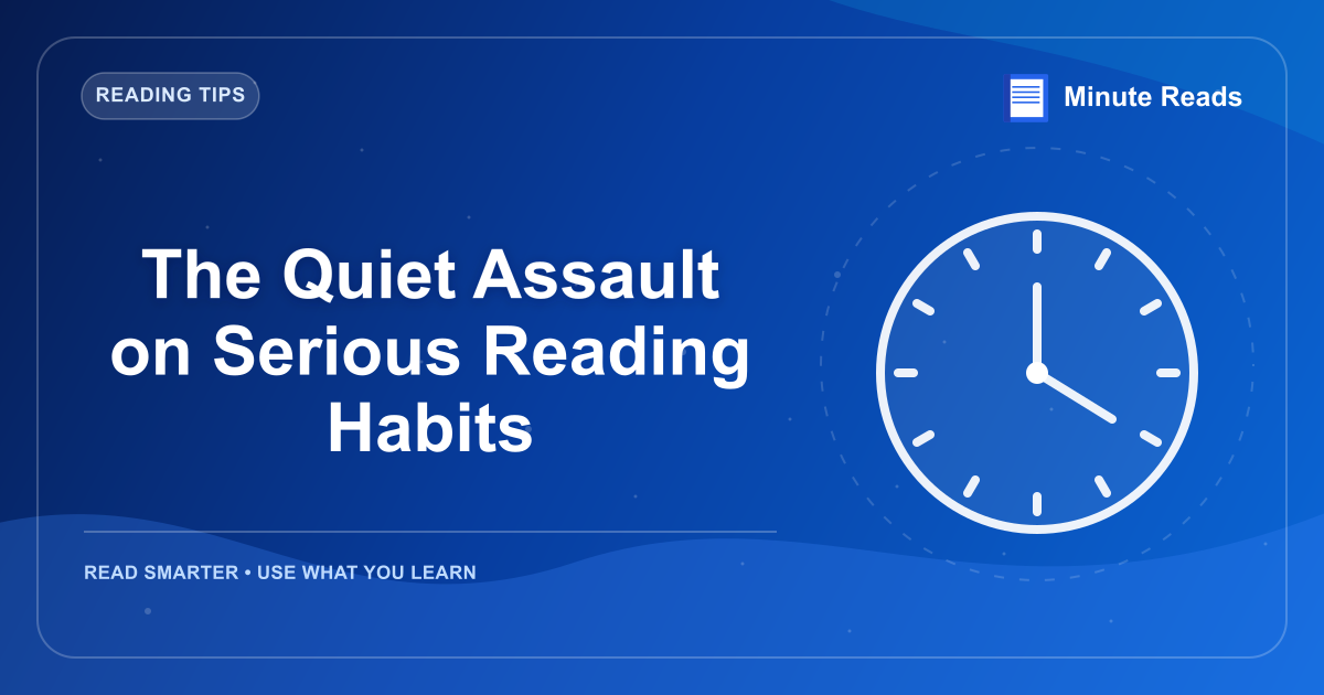 The Quiet Assault on Serious Reading Habits — MinuteReads blog thumbnail