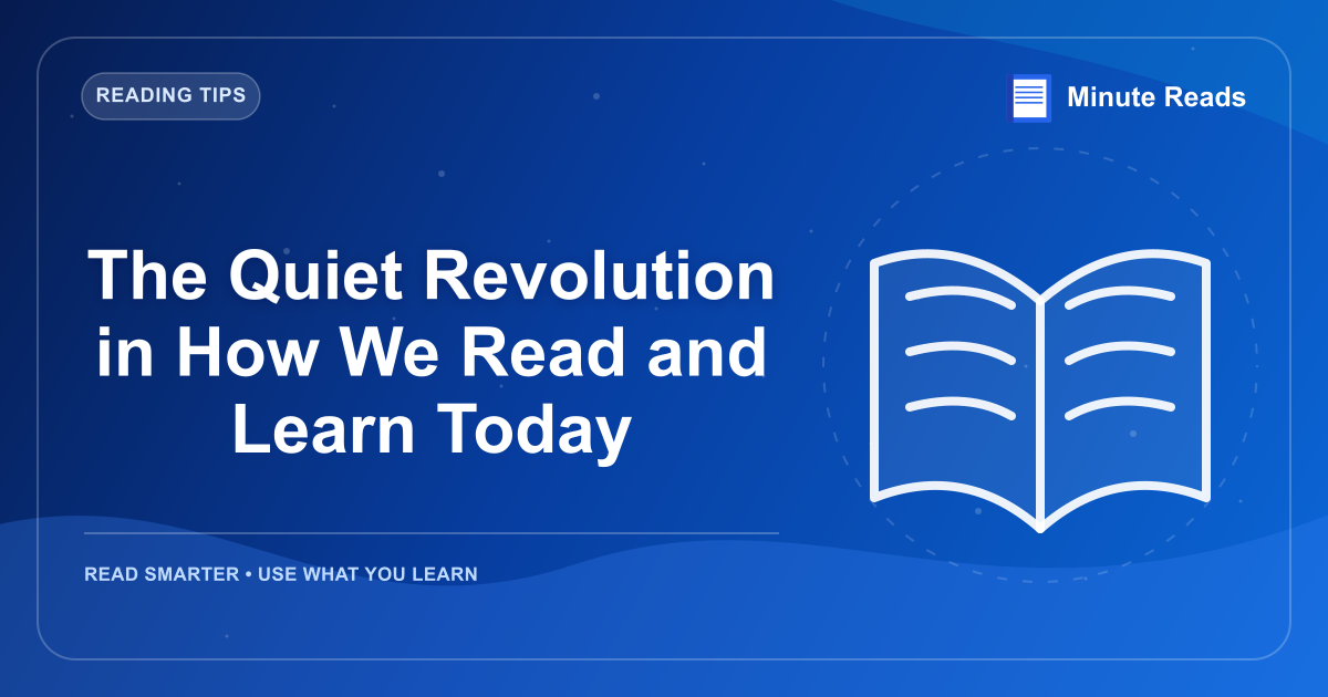 The Quiet Revolution in How We Read and Learn Today — MinuteReads blog thumbnail