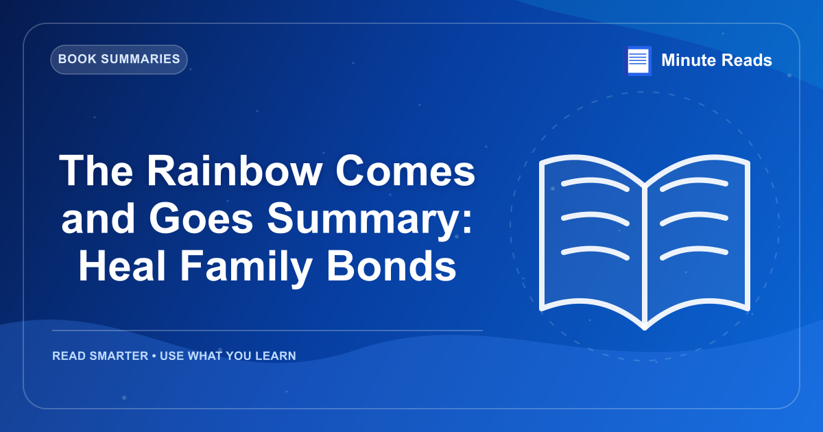 The Rainbow Comes and Goes Summary: Heal Family Bonds — MinuteReads blog thumbnail