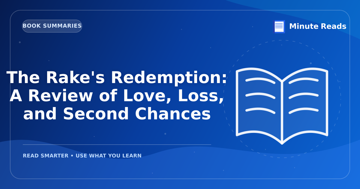 The Rake's Redemption: A Review of Love, Loss, and Second Chances — MinuteReads blog thumbnail