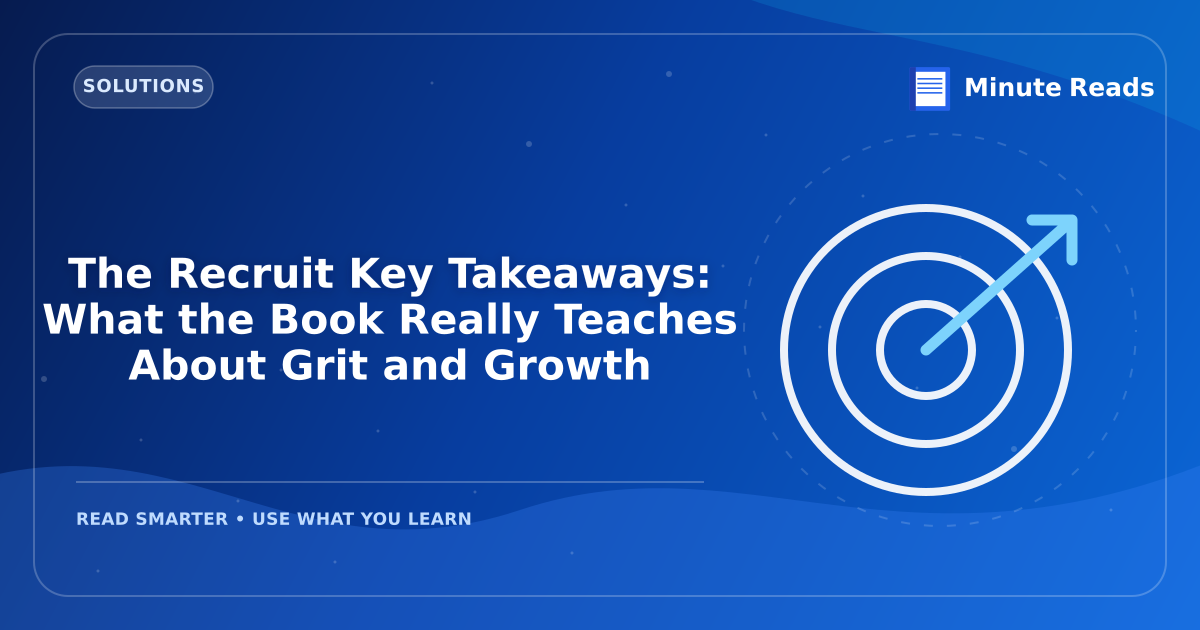 The Recruit Key Takeaways: What the Book Really Teaches About Grit and Growth — MinuteReads blog thumbnail