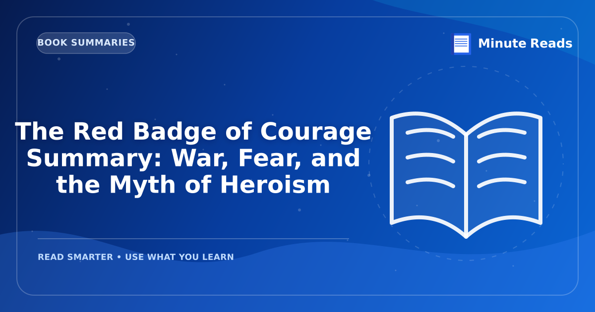 The Red Badge of Courage Summary: War, Fear, and the Myth of Heroism — MinuteReads blog thumbnail