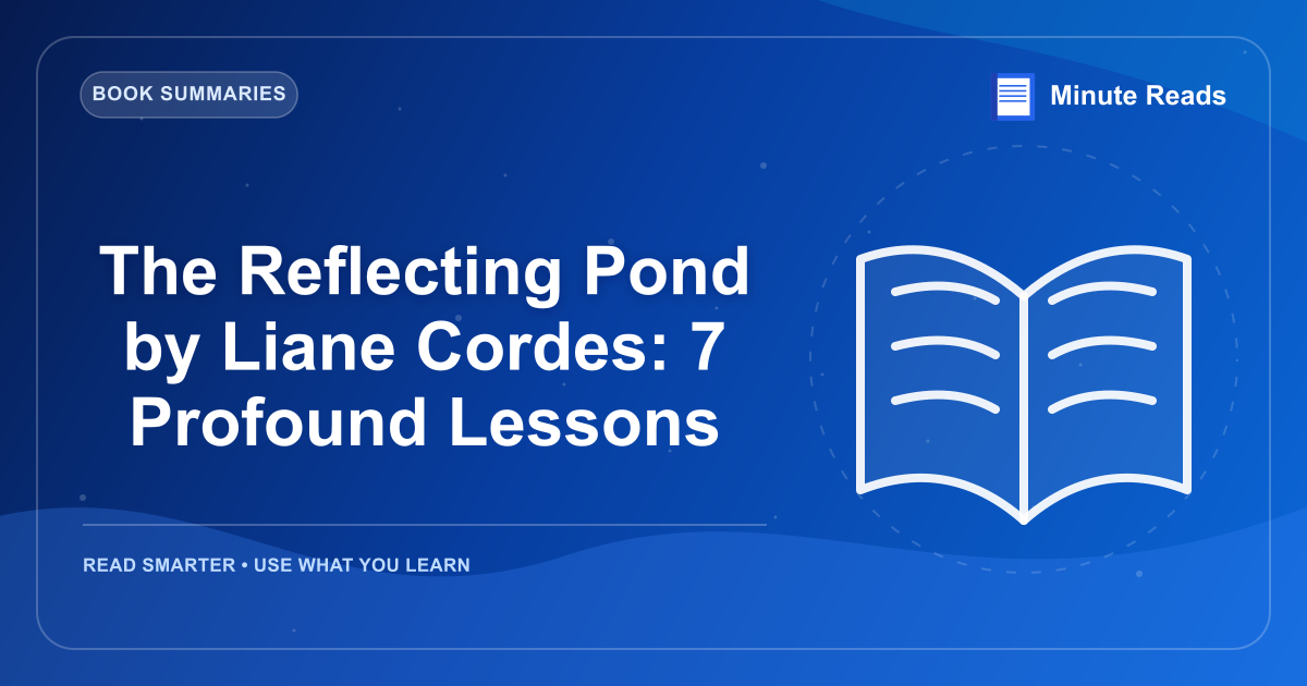The Reflecting Pond by Liane Cordes: 7 Profound Lessons — MinuteReads blog thumbnail