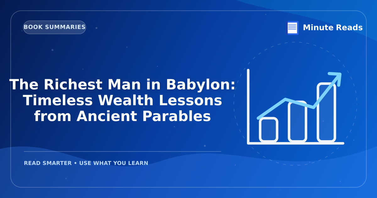 The Richest Man in Babylon: Timeless Wealth Lessons from Ancient Parables — MinuteReads blog thumbnail