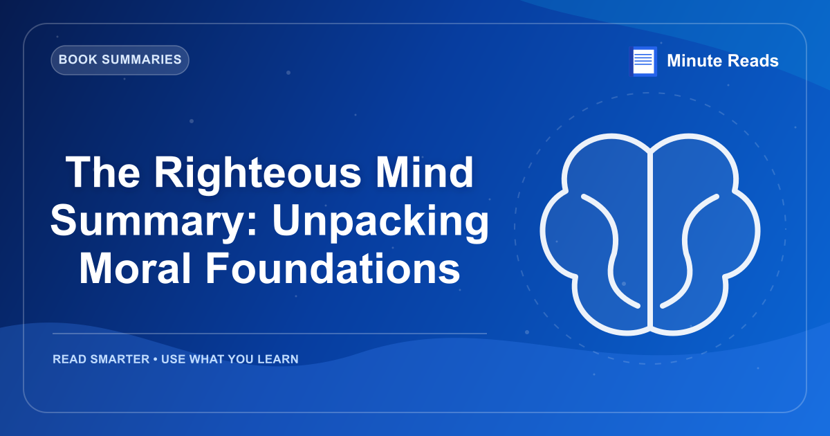 The Righteous Mind Summary: Unpacking Moral Foundations — MinuteReads blog thumbnail
