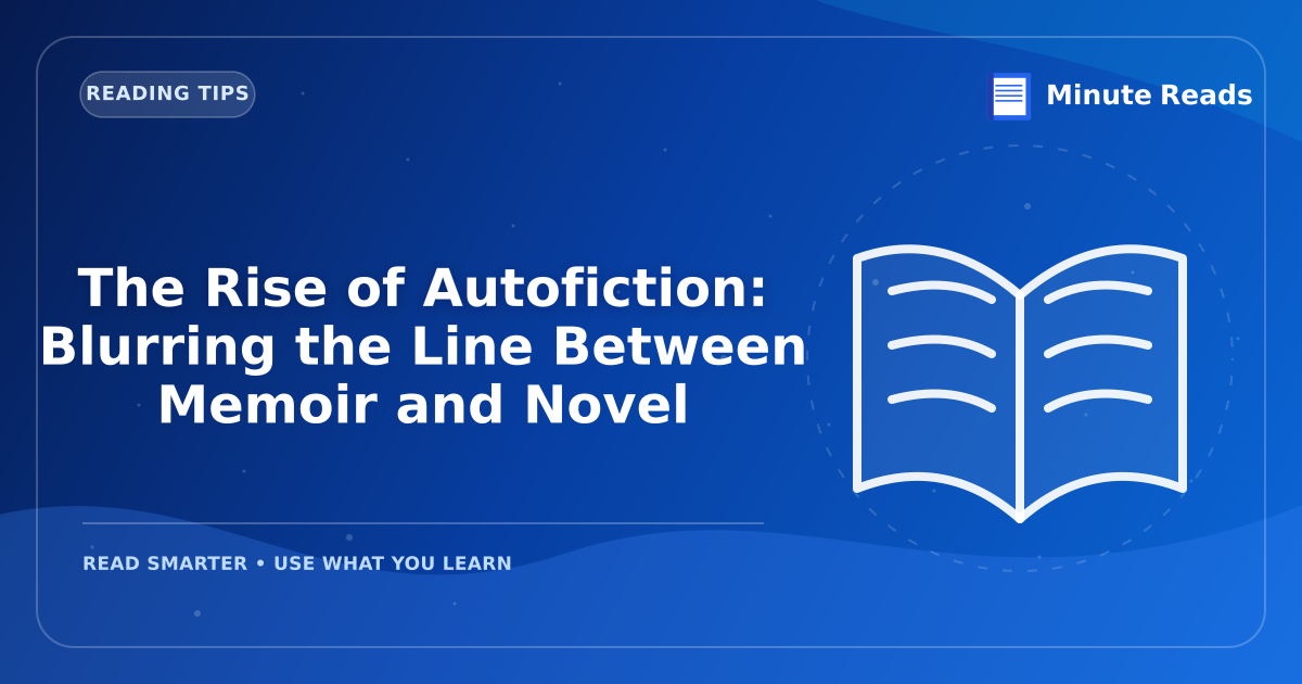 The Rise of Autofiction: Blurring the Line Between Memoir and Novel — MinuteReads blog thumbnail