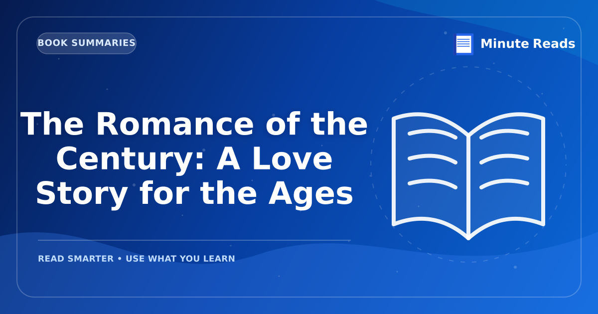 The Romance of the Century: A Love Story for the Ages — MinuteReads blog thumbnail