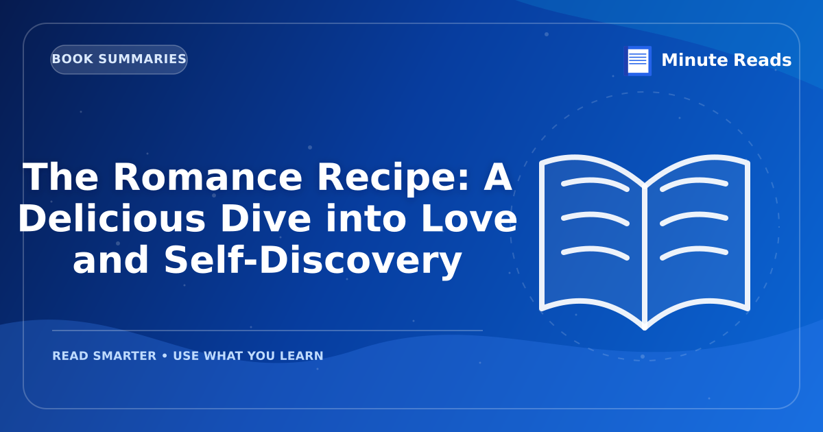 The Romance Recipe: A Delicious Dive into Love and Self-Discovery — MinuteReads blog thumbnail