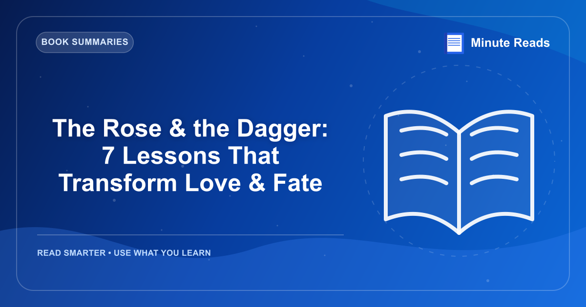 The Rose & the Dagger: 7 Lessons That Transform Love & Fate — MinuteReads blog thumbnail
