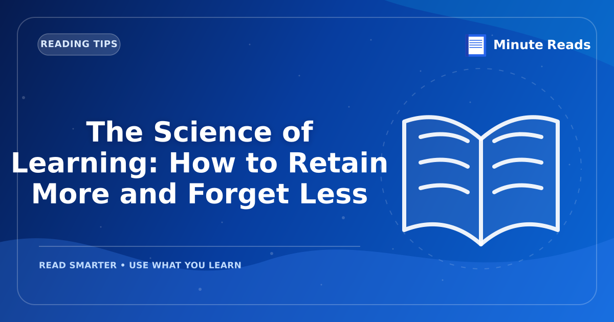 The Science of Learning: How to Retain More and Forget Less — MinuteReads blog thumbnail
