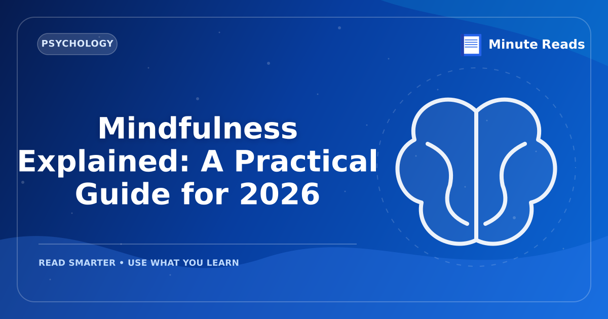 Mindfulness Explained: A Practical Guide for 2026 — MinuteReads blog thumbnail
