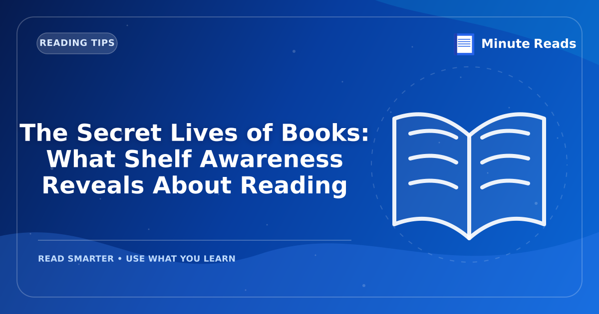 The Secret Lives of Books: What Shelf Awareness Reveals About Reading — MinuteReads blog thumbnail